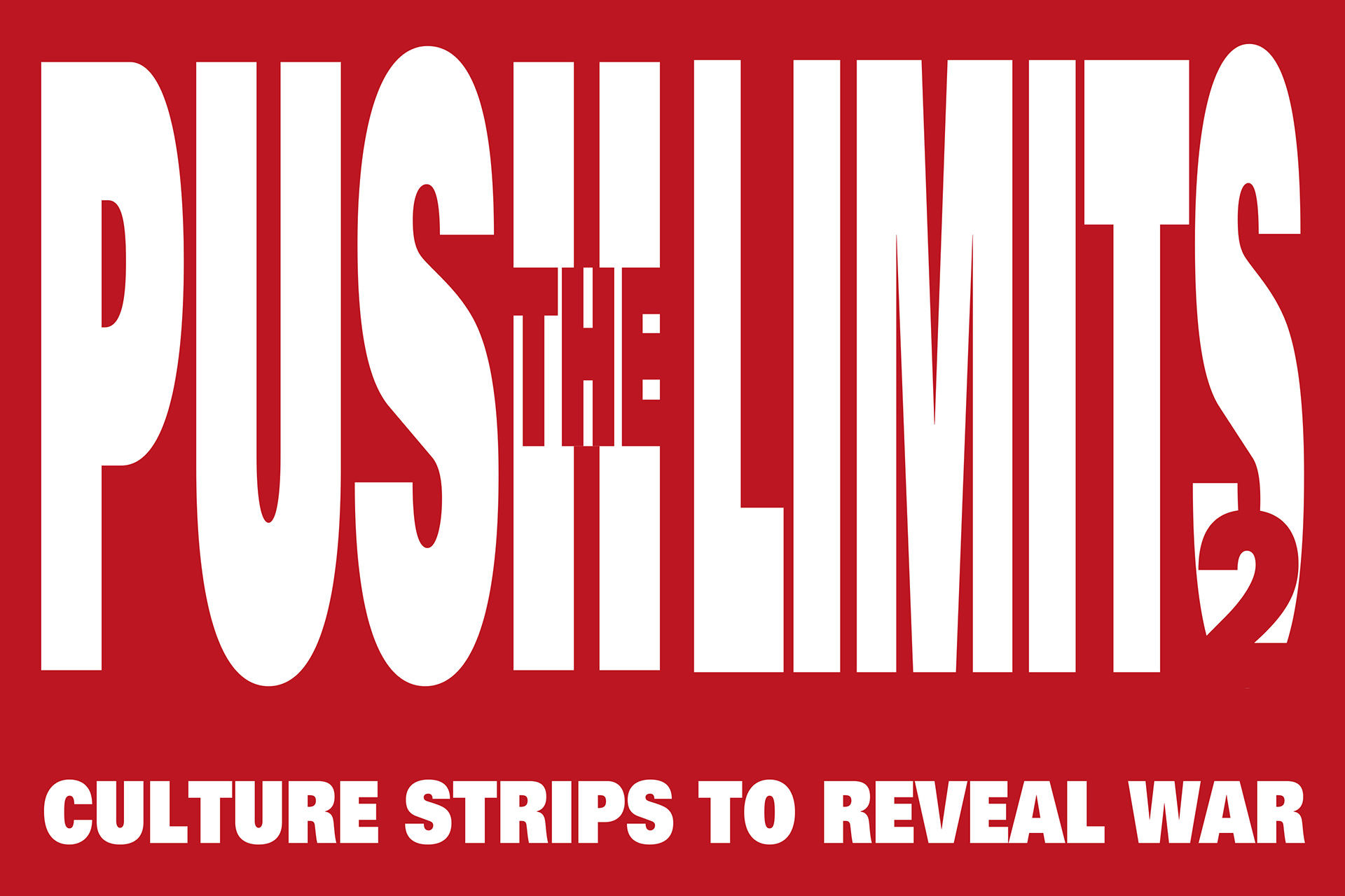 PUSH THE LIMITS 2 culture strips to reveal war | Fondazione Merz